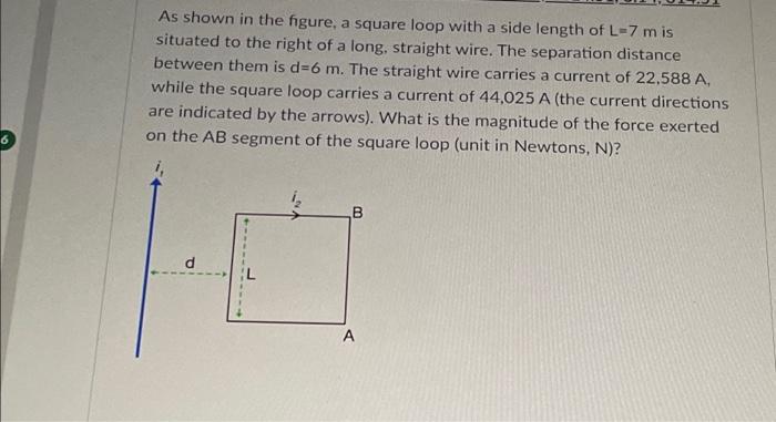 Solved 6 As shown in the figure, a square loop with a side | Chegg.com
