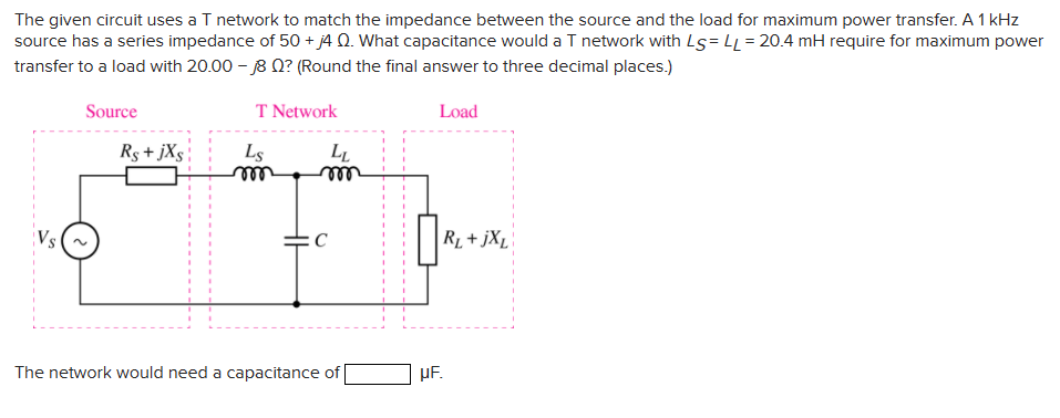 Solved The given circuit uses a T network to match the | Chegg.com