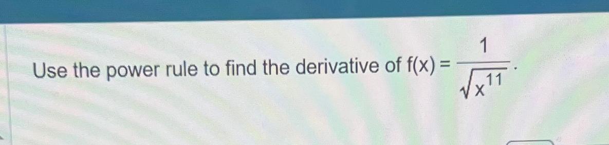 Solved Use the power rule to find the derivative of | Chegg.com