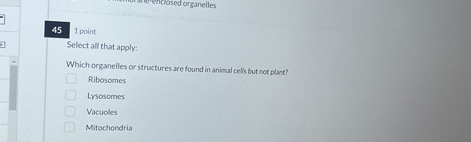 Solved 451 ﻿pointSelect all that apply:Which organelles or | Chegg.com