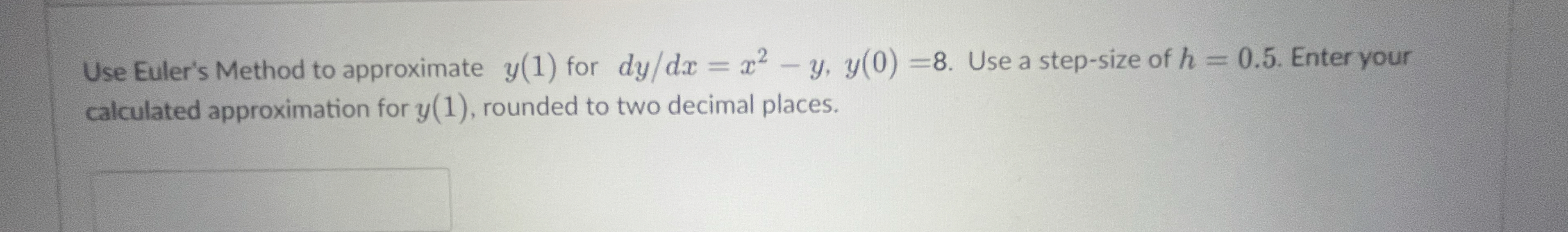 Solved Use Euler's Method to approximate y(1) ﻿for | Chegg.com