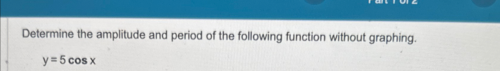 Solved Determine the amplitude and period of the following | Chegg.com