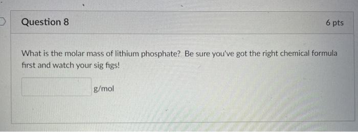 Solved Question 8 6 pts What is the molar mass of lithium | Chegg.com