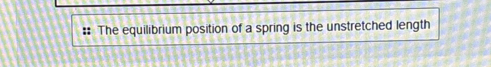 Solved The equilibrium position of a spring is the | Chegg.com