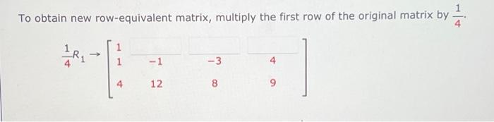 Solved To obtain new row-equivalent matrix, multiply the | Chegg.com