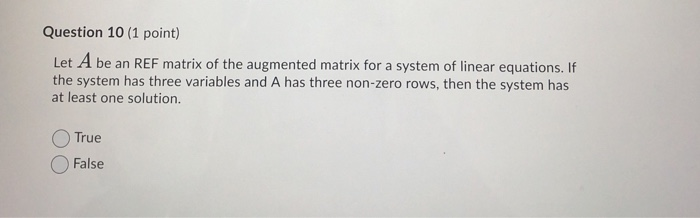 Solved Question 10 (1 point) Let A be an REF matrix of the | Chegg.com