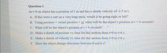 Solved Question 1 At t=0 an object has a position of 1 m and | Chegg.com