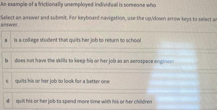 Solved An example of a frictionally unemployed individual is | Chegg.com