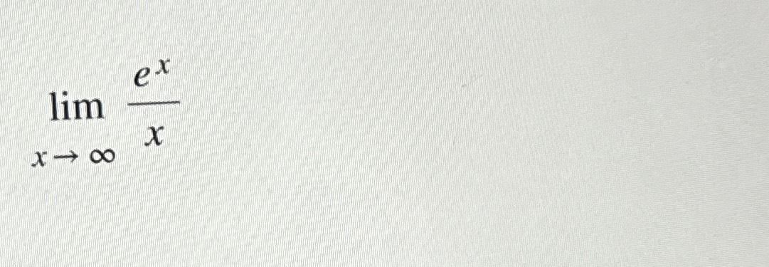 Solved limx→∞exx | Chegg.com