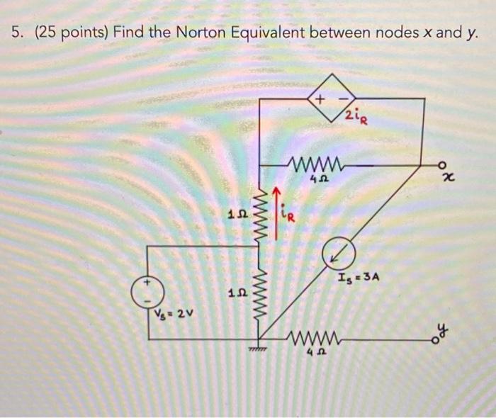 Solved 5. ( 25 points) Find the Norton Equivalent between | Chegg.com