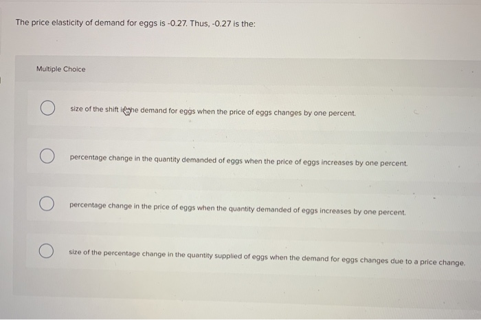 Solved The price elasticity of demand for eggs is -0.27. | Chegg.com
