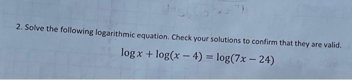 Solved 2. Solve the following logarithmic equation. Check | Chegg.com