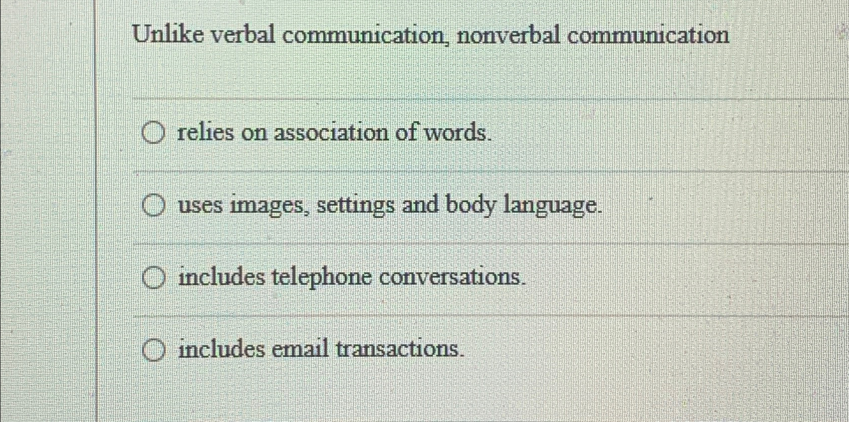 Solved Unlike verbal communication, nonverbal | Chegg.com