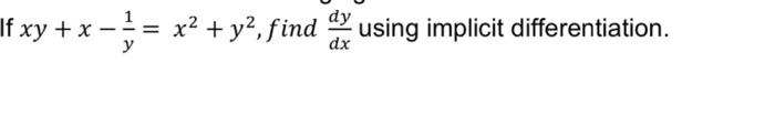 Solved fxy+x−y1=x2+y2, find dxdy using implicit | Chegg.com