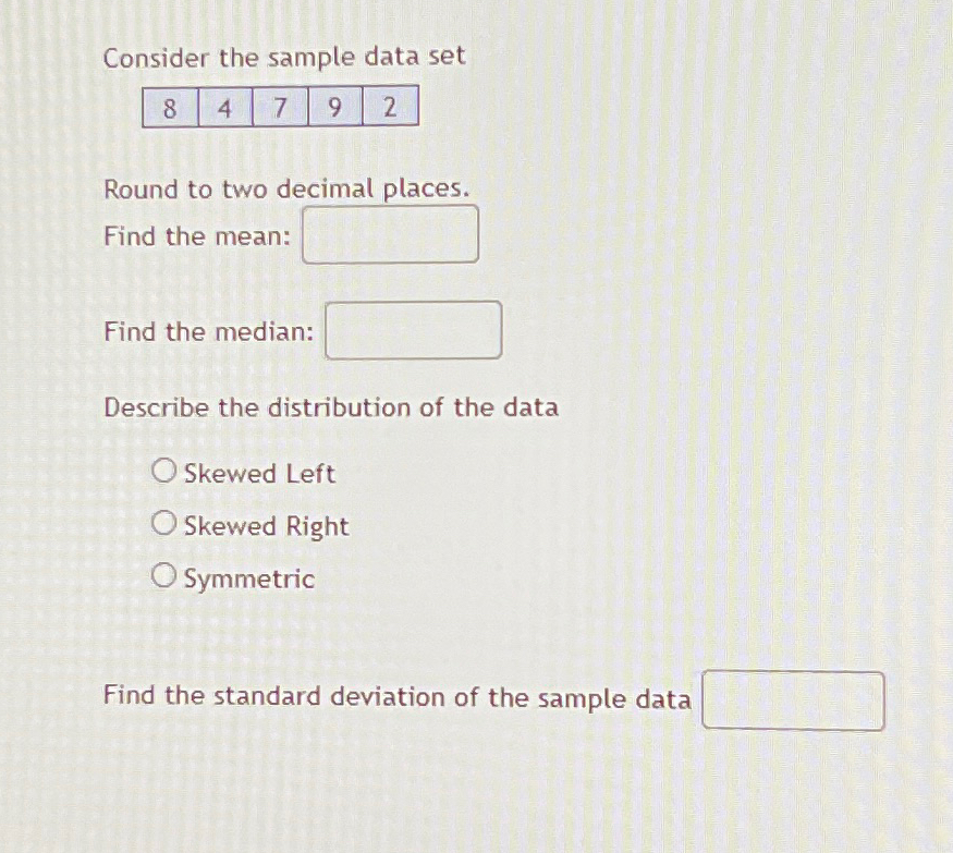 Solved Consider the sample data set\table[[8,4,7,9,2]]Round | Chegg.com