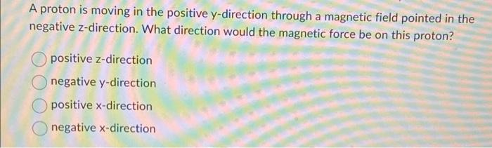 Solved A proton is moving in the positive y-direction | Chegg.com