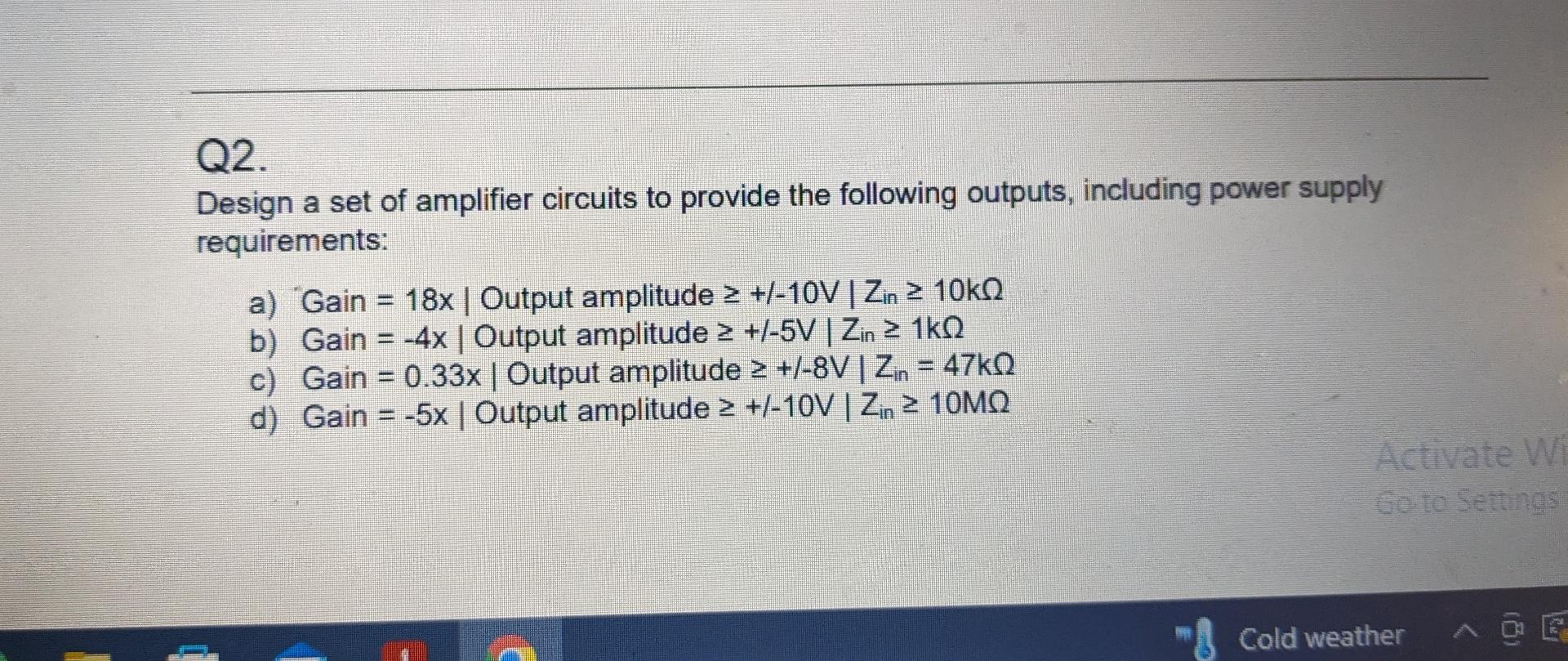 Q2. Design a set of amplifier circuits to provide the | Chegg.com