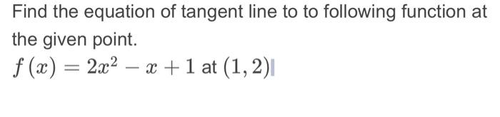Solved Find the equation of tangent line to to following | Chegg.com