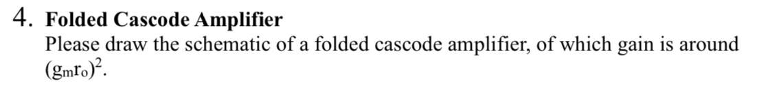 Solved Folded Cascode Amplifier Please draw the schematic of | Chegg.com