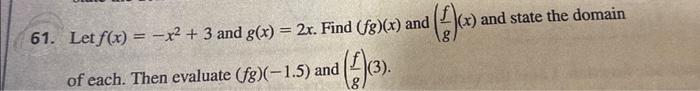 Solved 1. Let f(x)=−x2+3 and g(x)=2x. Find (fg)(x) and | Chegg.com