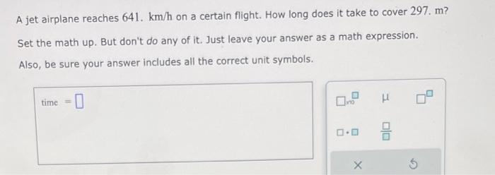 Solved A jet airplane reaches 641.km/h on a certain flight. | Chegg.com