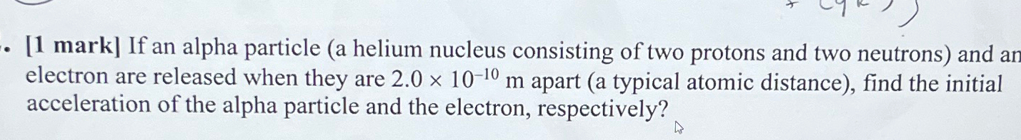 Solved [1 ﻿mark] ﻿If an alpha particle (a helium nucleus | Chegg.com