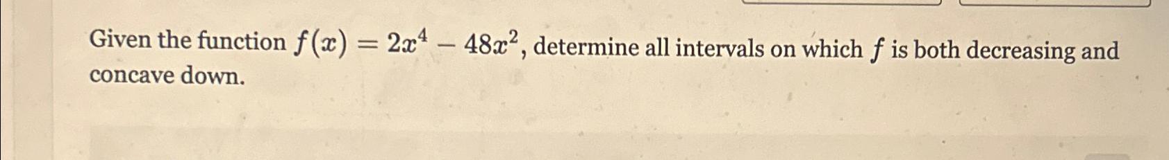 Solved Given the function f(x)=2x4-48x2, ﻿determine all | Chegg.com