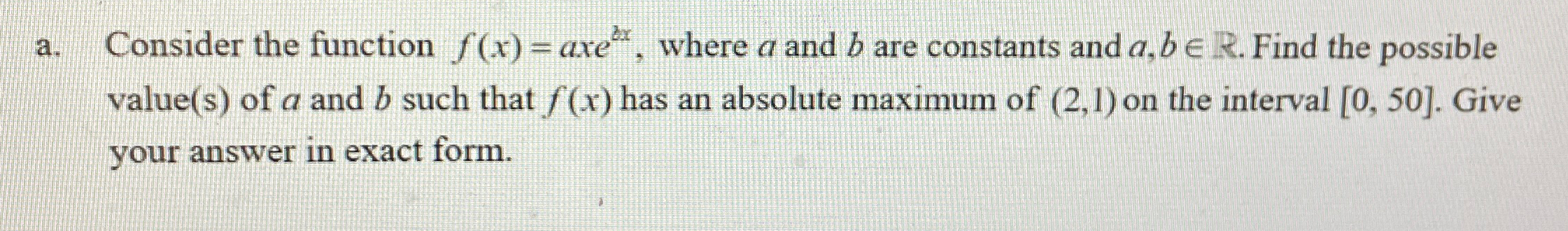 Solved a. ﻿Consider the function f(x)=axebx, ﻿where a and b | Chegg.com