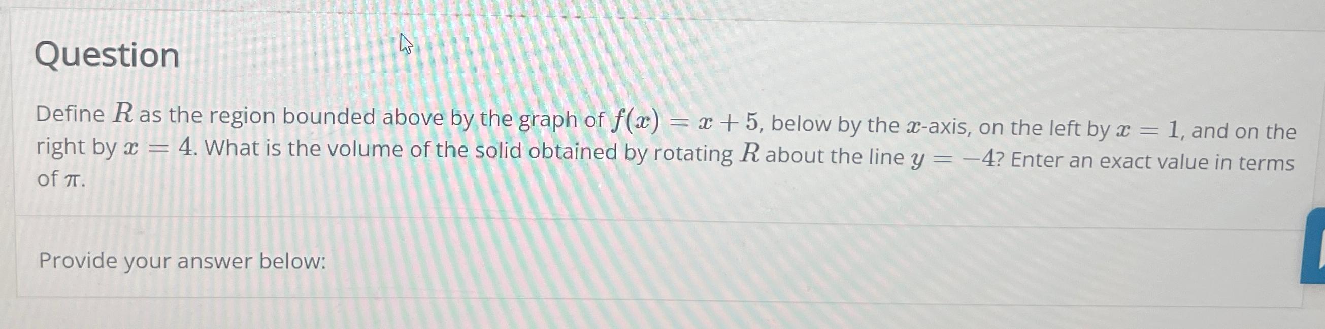 Solved QuestionDefine R ﻿as the region bounded above by the | Chegg.com