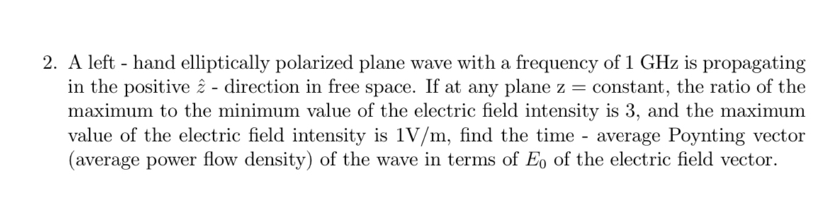 Solved A left - ﻿hand elliptically polarized plane wave with | Chegg.com