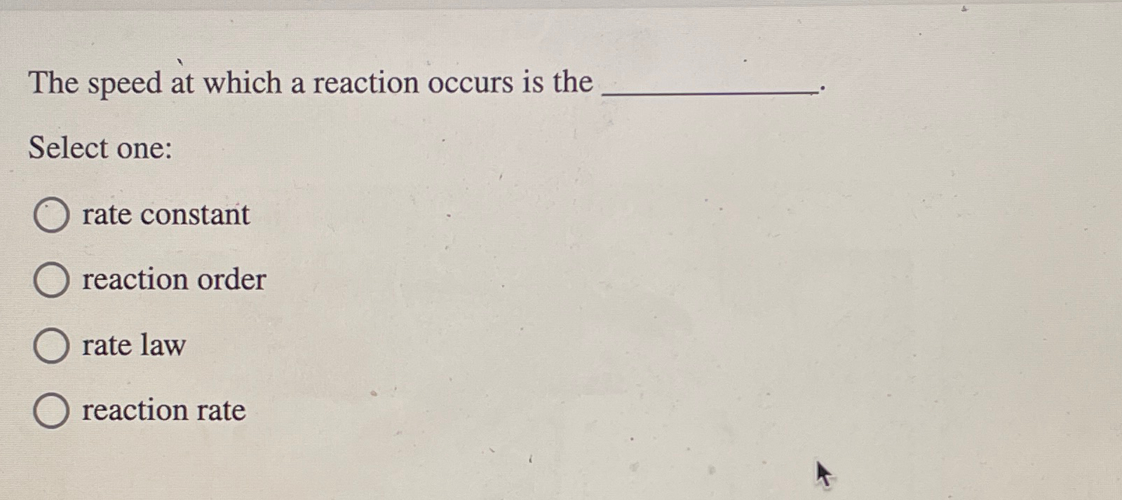 Solved The speed at which a reaction occurs is theSelect | Chegg.com