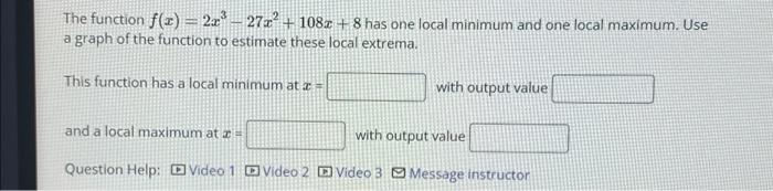 Solved The function f(x)=2x3−27x2+108x+8 has one local | Chegg.com
