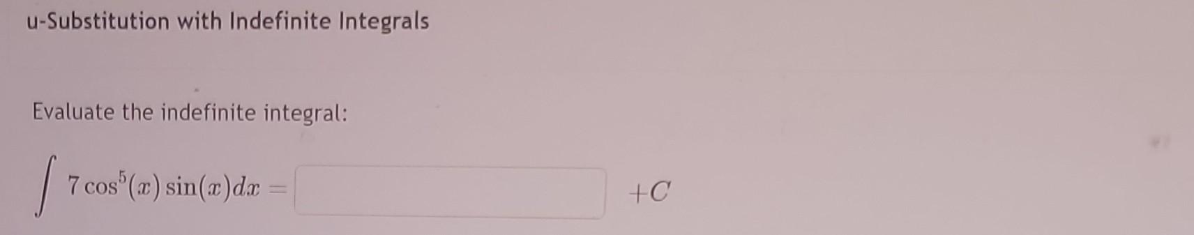 Solved u-Substitution with Indefinite Integrals Evaluate the | Chegg.com