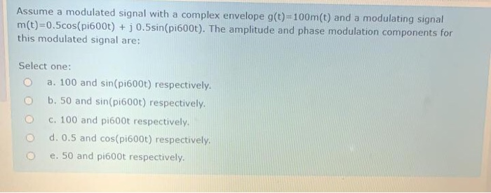 Solved Assume a modulated signal with a complex envelope | Chegg.com