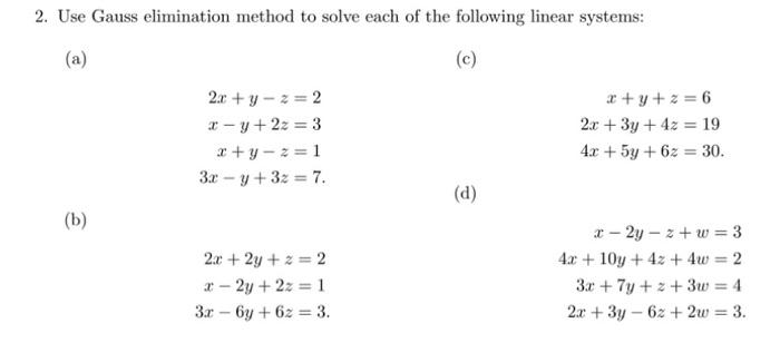 Solved 2. Use Gauss elimination method to solve each of the | Chegg.com