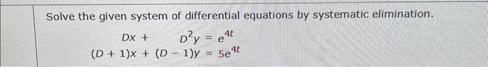 Solved Solve the given system of differential equations by | Chegg.com