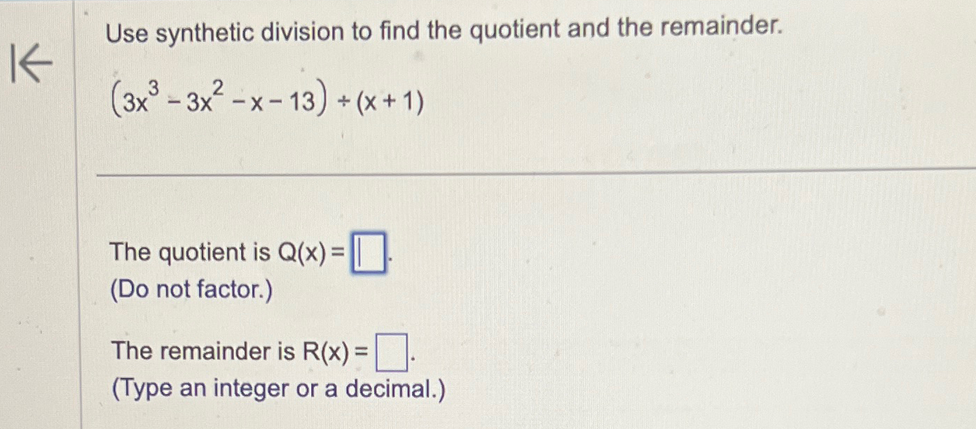 Solved Use synthetic division to find the quotient and the | Chegg.com