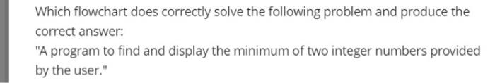 Solved Which flowchart does correctly solve the following | Chegg.com
