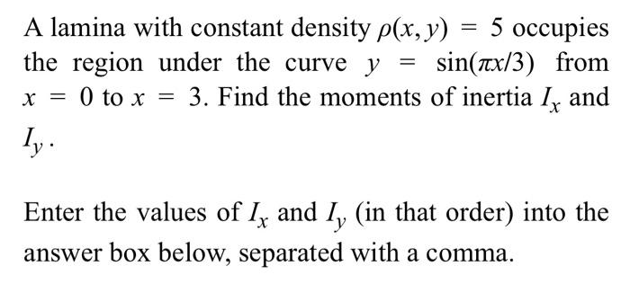 Solved A lamina with constant density ρ(x,y)=5 occupies the | Chegg.com