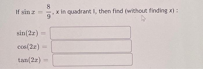 Solved If sinx=98,x in quadrant I, then find (without | Chegg.com