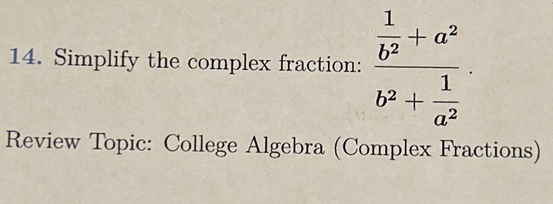 Solved Simplify the complex fraction: 1b2+a2b2+1a2. ﻿Review | Chegg.com