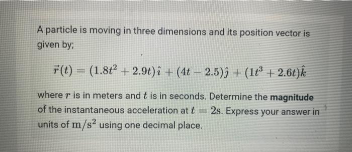 Solved A particle is moving in three dimensions and its | Chegg.com