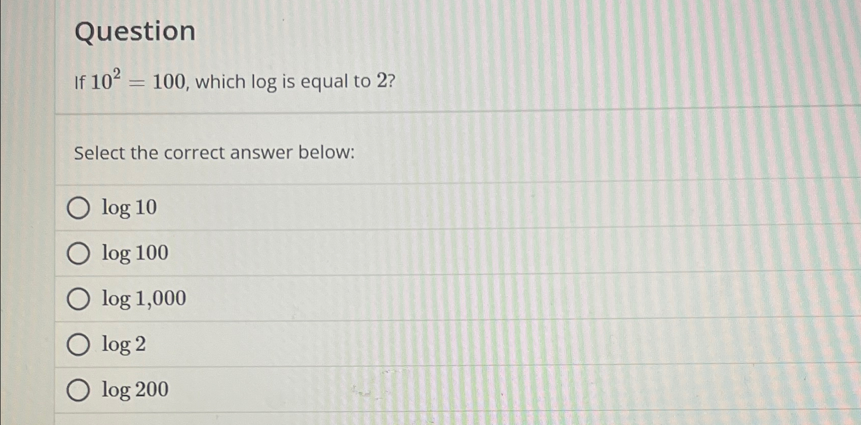 Solved QuestionIf 102=100, ﻿which log ﻿is equal to 2 ?Select | Chegg.com