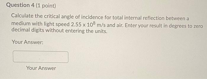 Solved Question 4 (1 point) Calculate the critical angle of | Chegg.com