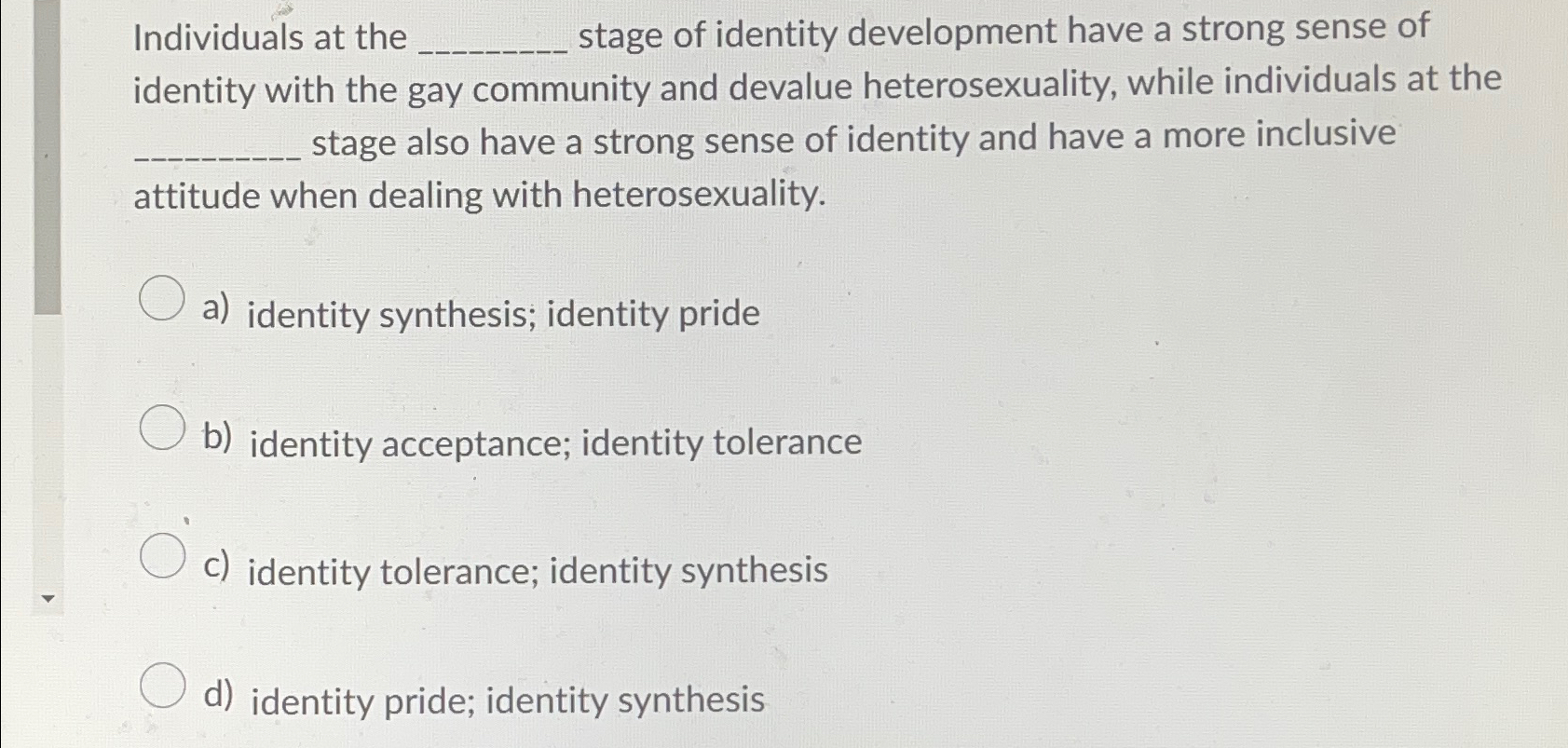 Solved Individuals at the stage of identity development have | Chegg.com