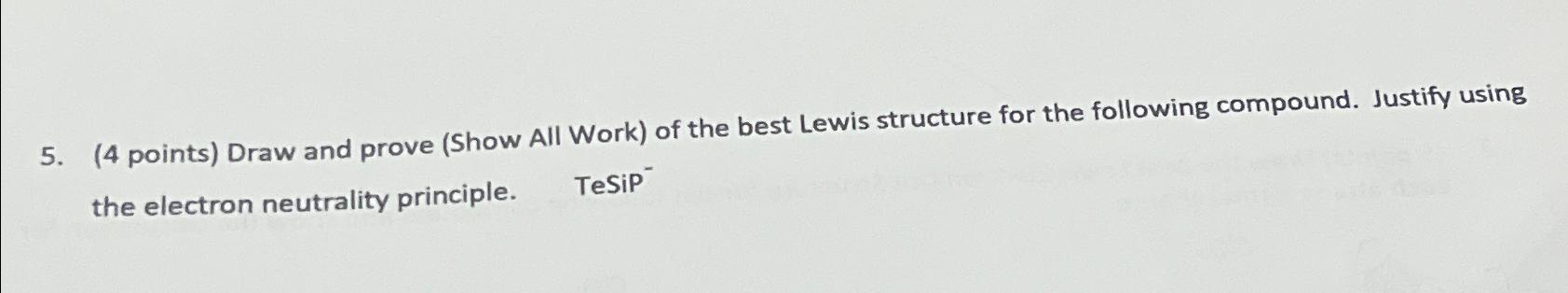 Solved Draw and prove (Show All Work) ﻿of the best Lewis | Chegg.com