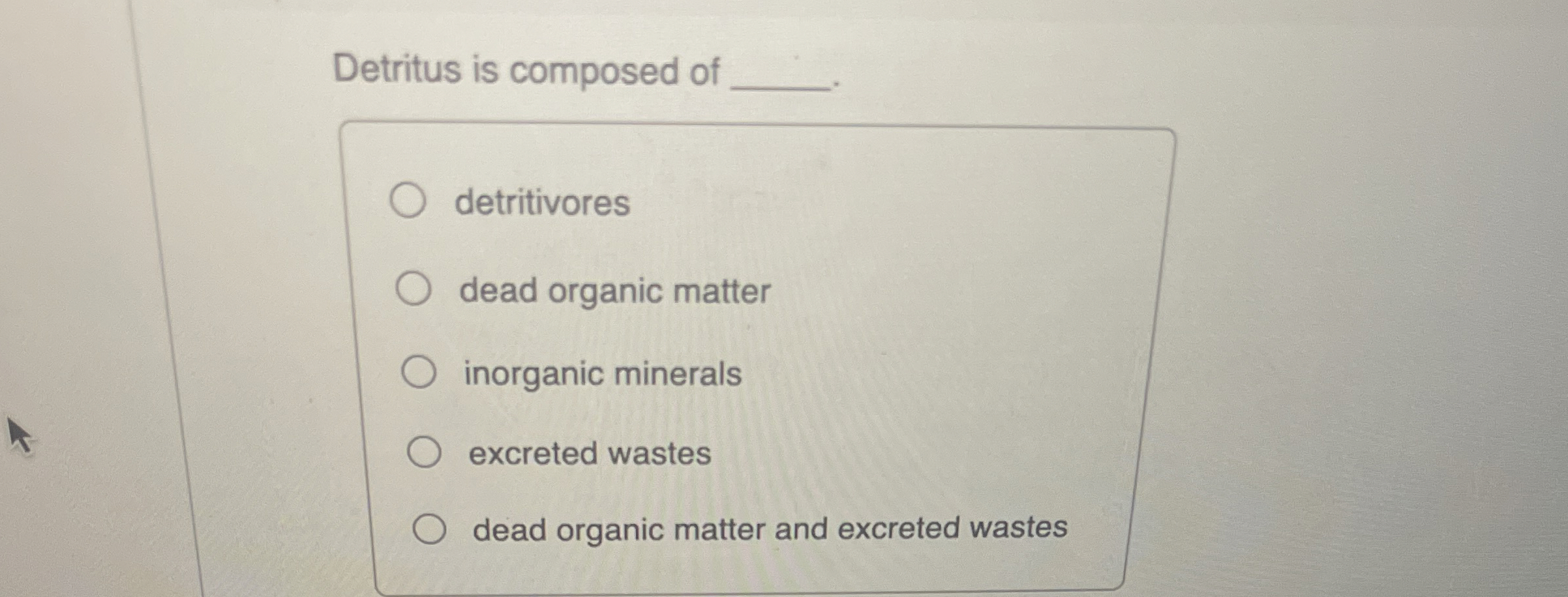 Solved Detritus is composed ofdetritivoresdead organic | Chegg.com