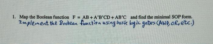 Solved 1. Map the Boolean function F = AB + A'B'CD + AB'C | Chegg.com