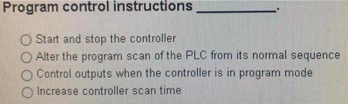 Solved Program control instructions O Start and stop the | Chegg.com