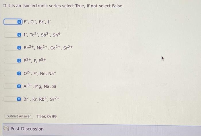Solved If it is an isoelectronic series select True, if not | Chegg.com